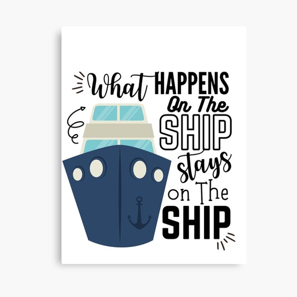 "What Happens on the Ship Stays on The Ship - Cruise Ship Quotes ...