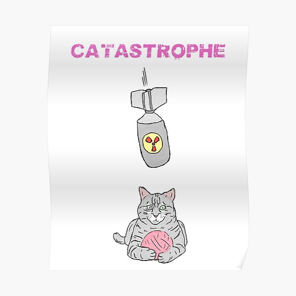 "CATastrophe" Poster by Barnyardy | Redbubble
