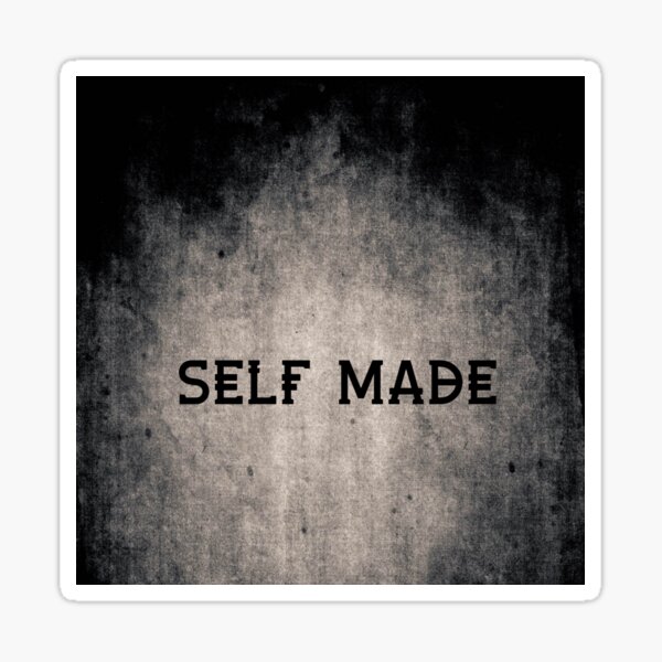 "Self made" Sticker for Sale by JohnnyDiscord | Redbubble