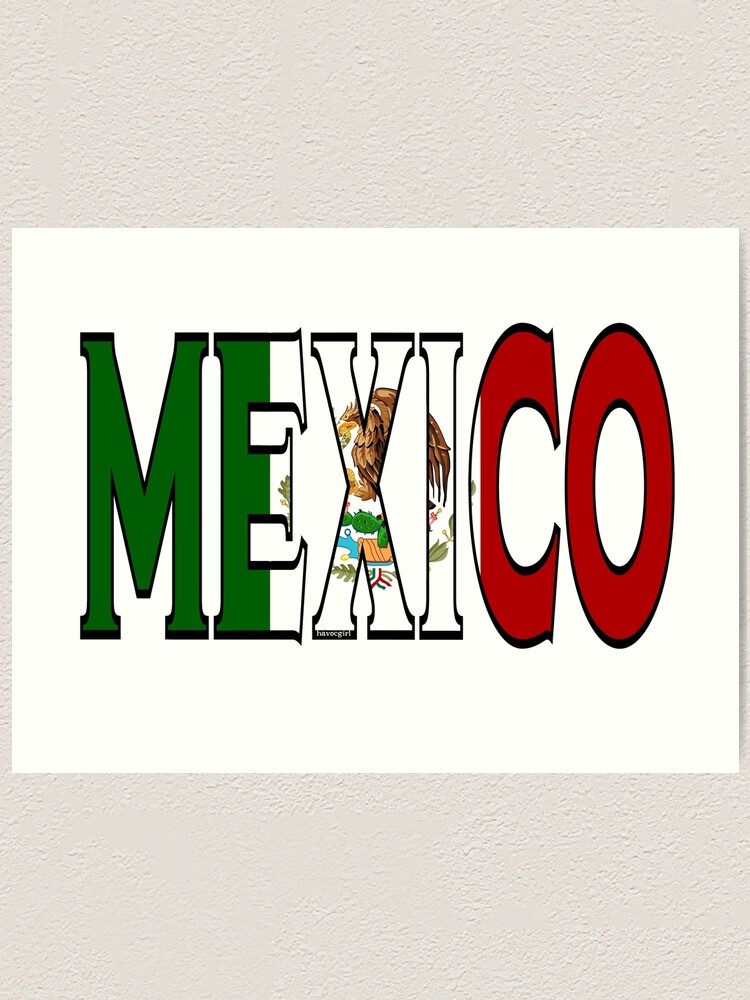 "Mexico Font with Mexican Flag" Art Print by Havocgirl | Redbubble