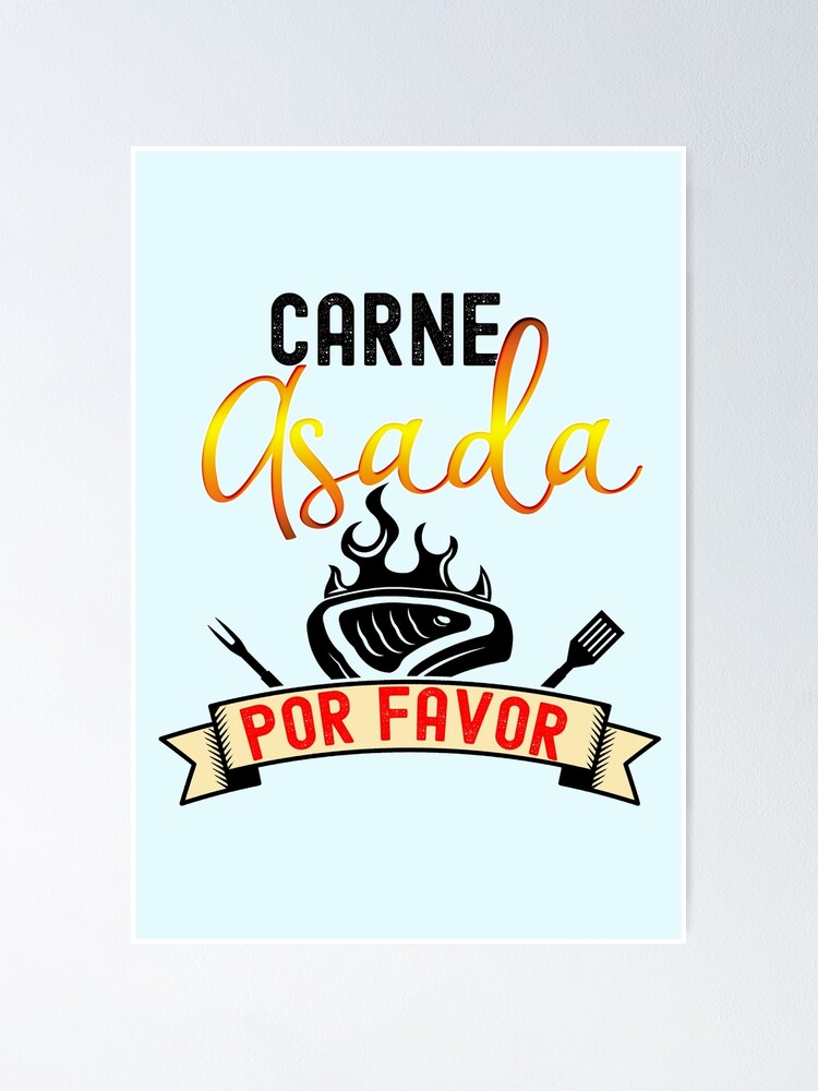 "Carne Asada por Favor Spanish Food Wording " Poster for Sale by ...