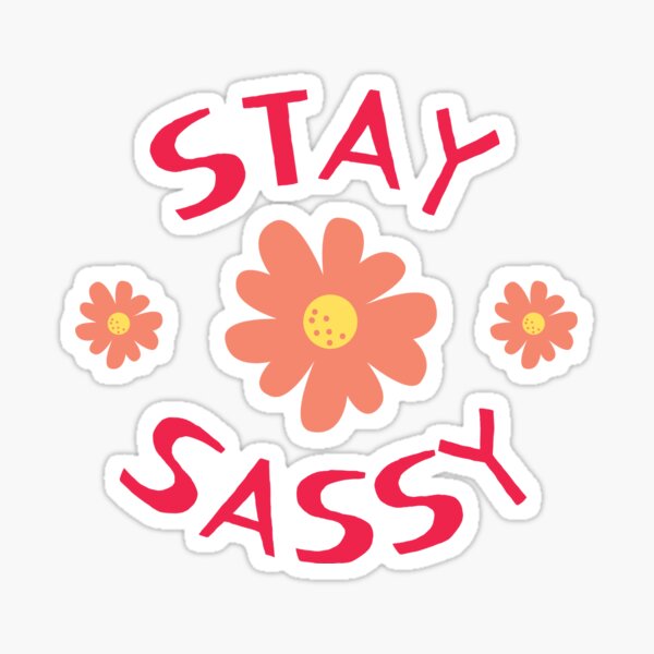 "Stay Sassy!" Sticker for Sale by jreiken | Redbubble