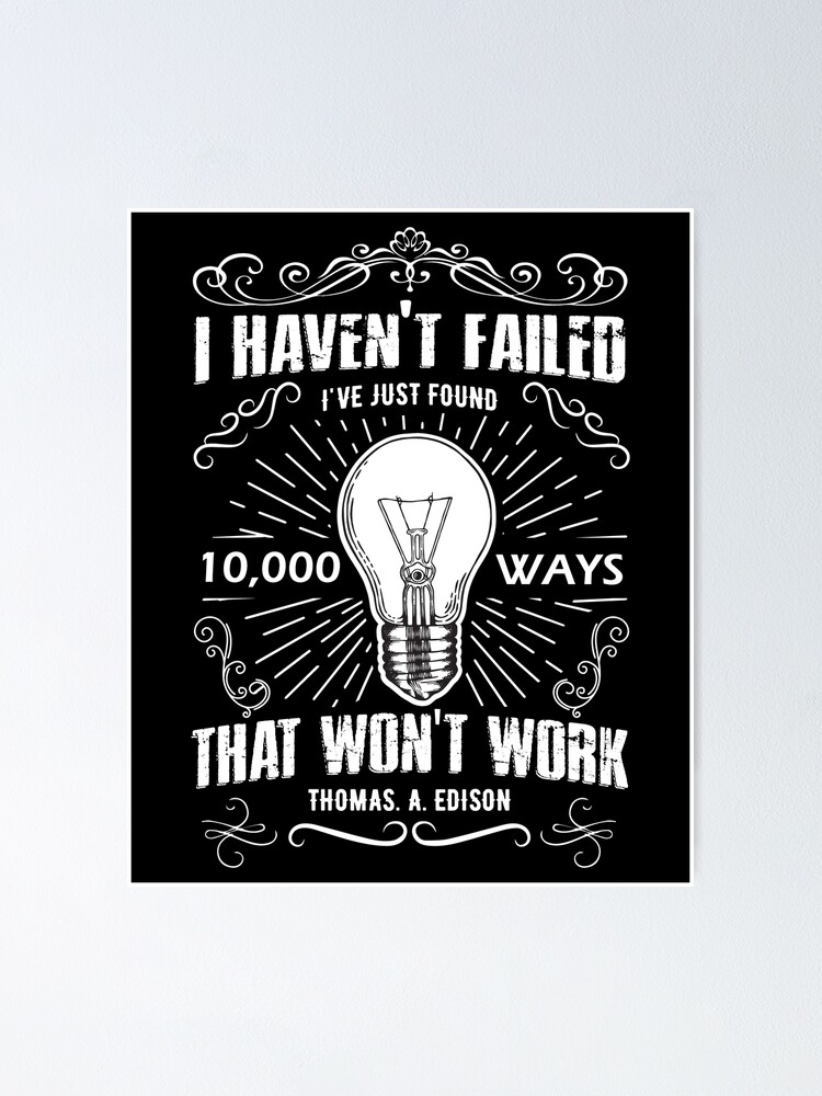 "Electric Motivation- Thomas Edison - I have not Failed!" Poster for ...