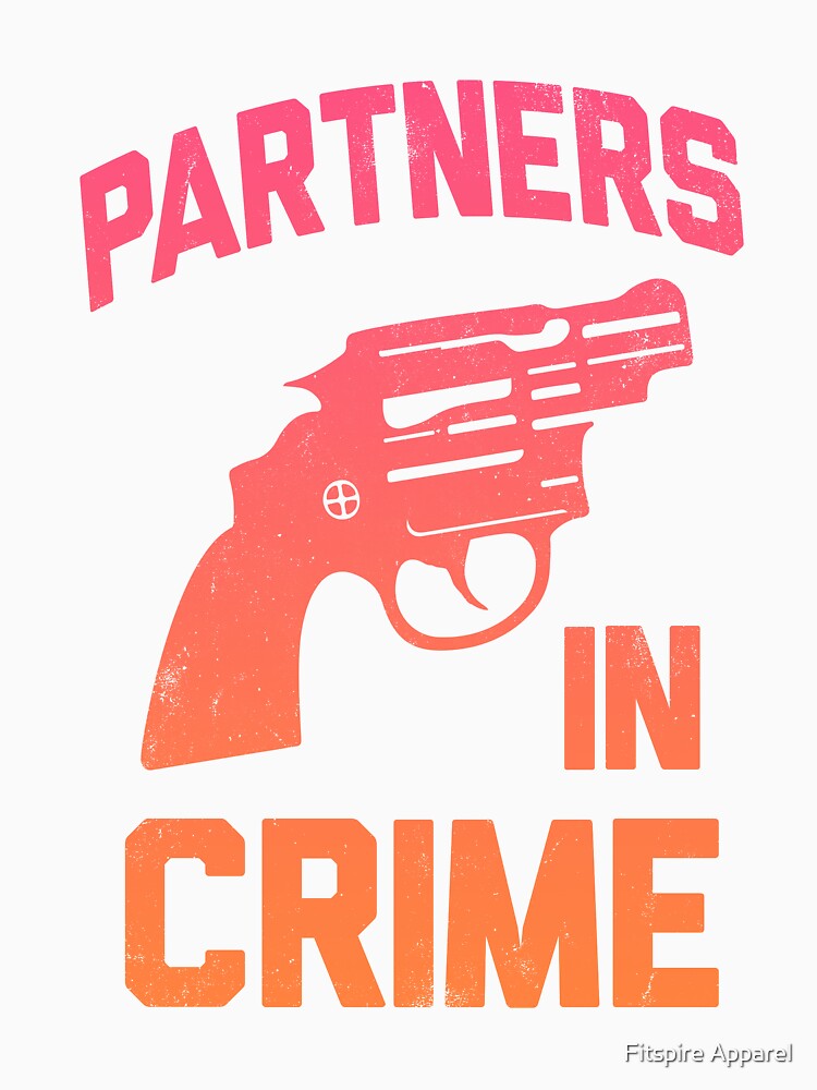 "Partners In Crime 1/2" T-shirt for Sale by Fitspire | Redbubble ...