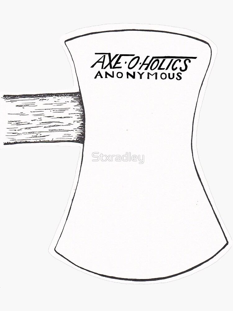 "Axe-O-Holics Anonymous Kelly True Temper Stamped Axe" Sticker by ...