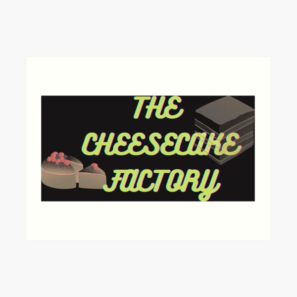 The Cheesecake Factory Art Prints | Redbubble