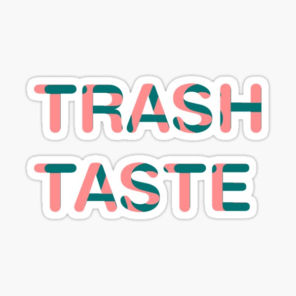 "Trash Taste - Text Gifts and Merchandise" Sticker for Sale by ...