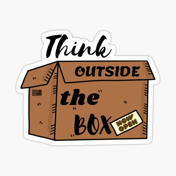 "Think outside the box." Sticker for Sale by StalkAmaze20 | Redbubble