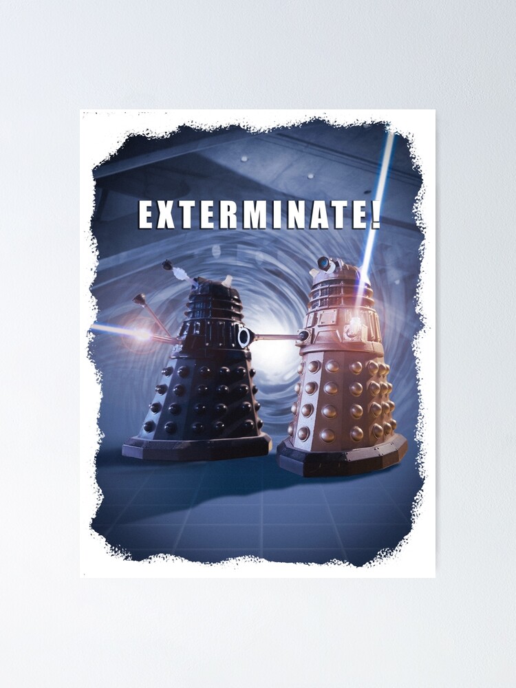 "Exterminate!" Poster for Sale by Georgethefourth | Redbubble