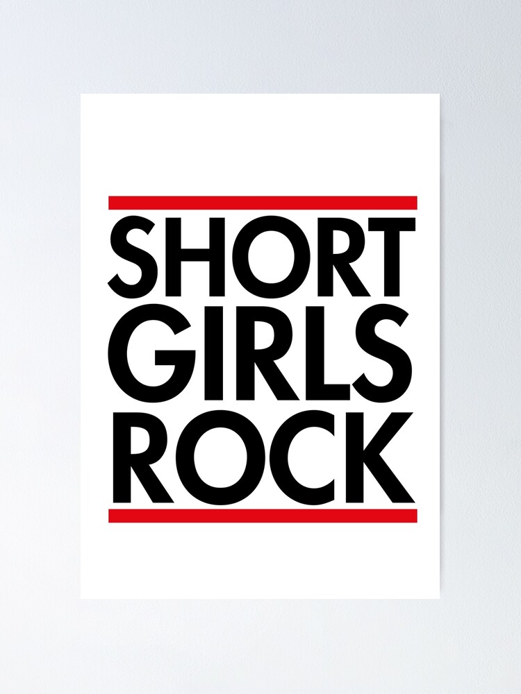 "Short girls rock" Poster by Profashionall | Redbubble