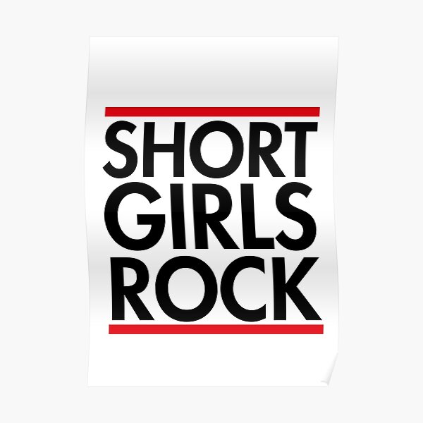 "Short girls rock" Poster by Profashionall | Redbubble