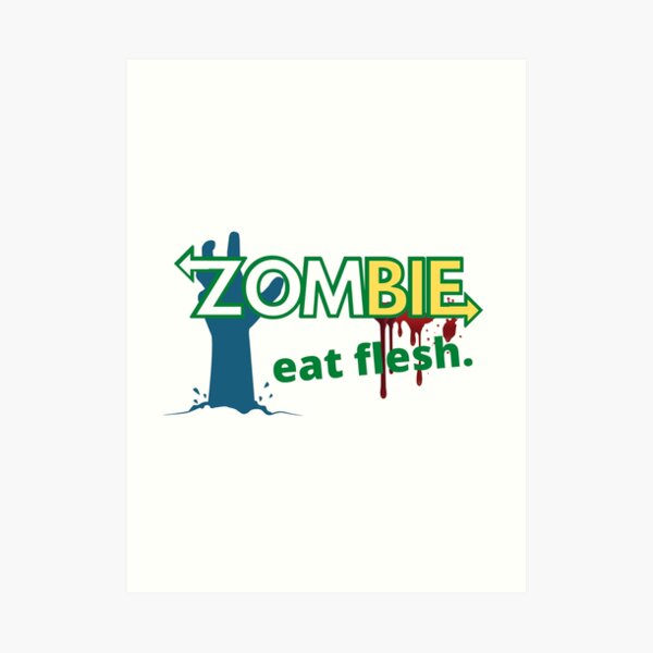 "Zombie Eat Flesh (meme)" Art Print for Sale by i-longmanshop | Redbubble