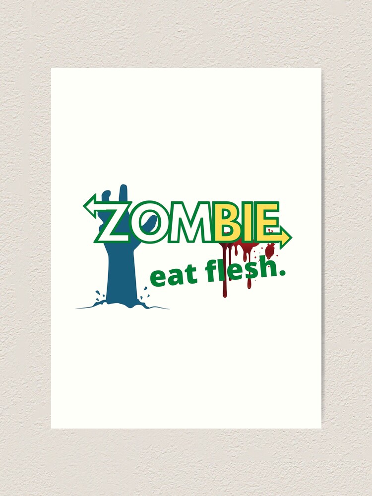 "Zombie Eat Flesh (meme)" Art Print for Sale by i-longmanshop | Redbubble