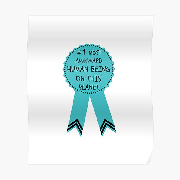 "Most Awkward Human Being" Poster by souhaib222 | Redbubble