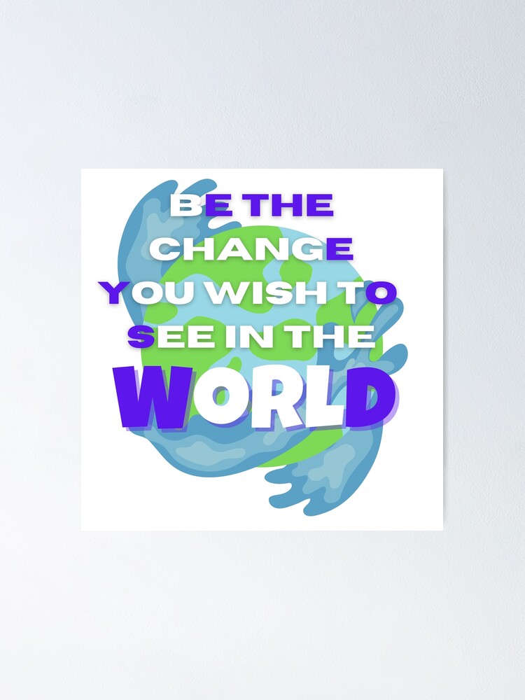 Póster «Sea el cambio que desea ver en el mundo» de BrownPenguin ...