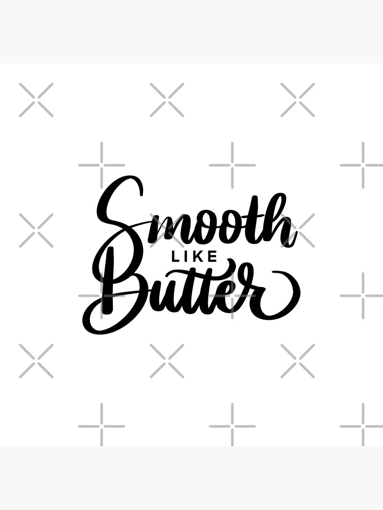 "Smooth like butter sticker" Poster by artbyjadmercph | Redbubble