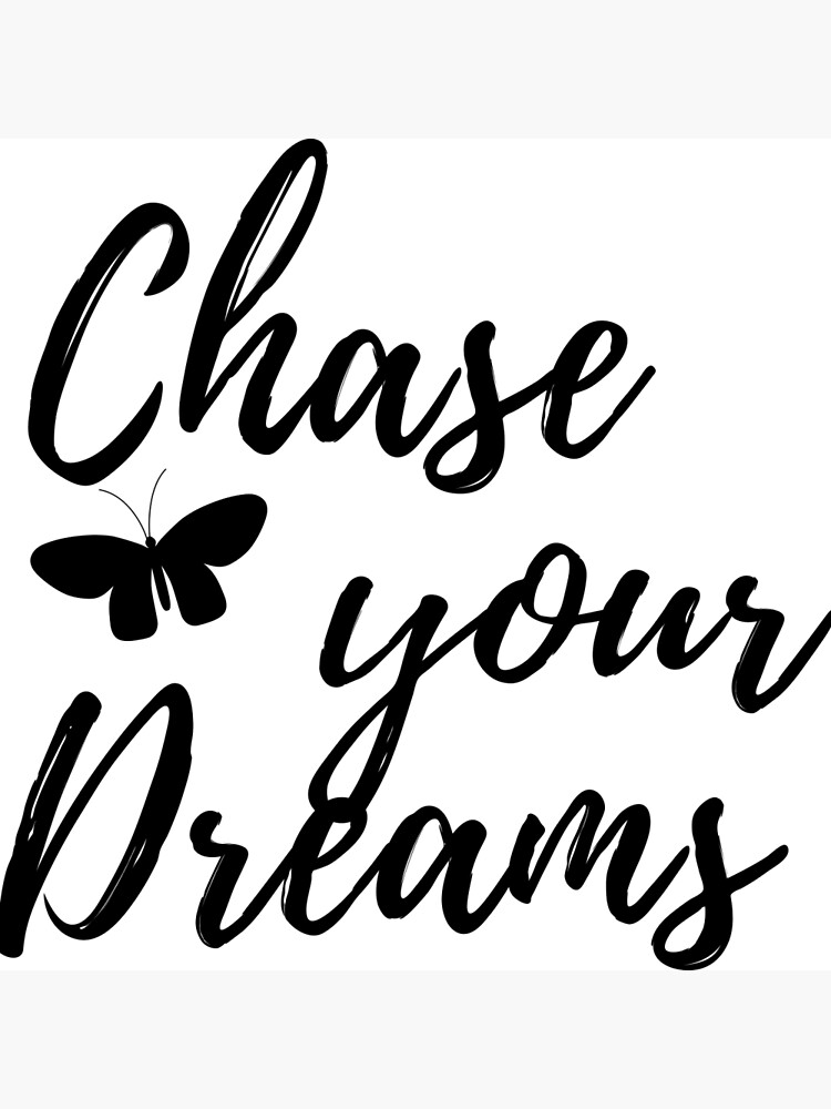 "Chase your dreams" Poster by inspires | Redbubble