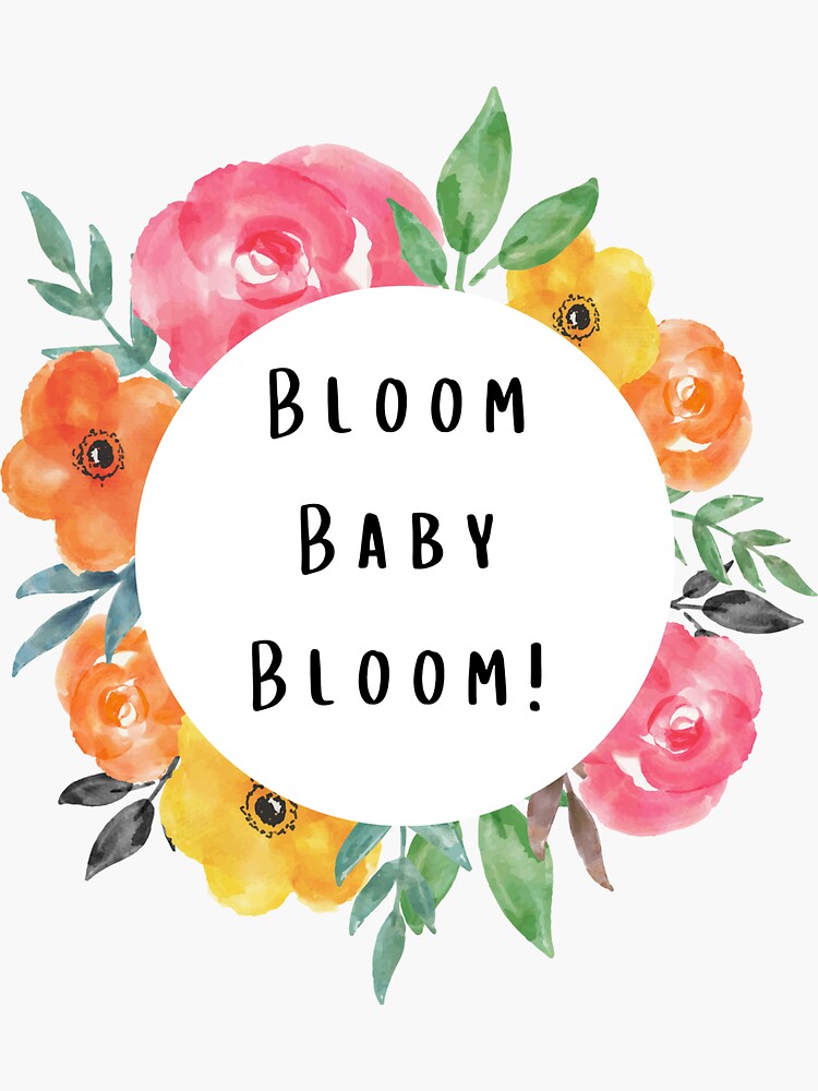 "Bloom baby bloom design floral" Sticker by pic-it | Redbubble