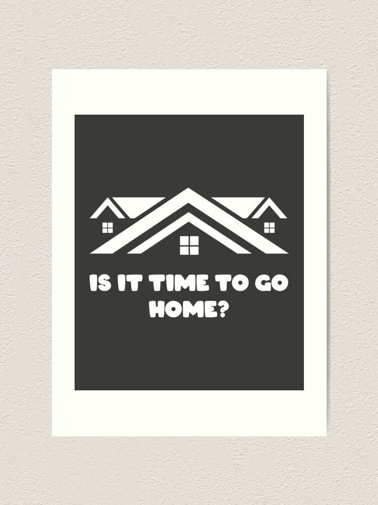 "Is It Time To Go Home Introvert Meme " Art Print for Sale by tispy ...