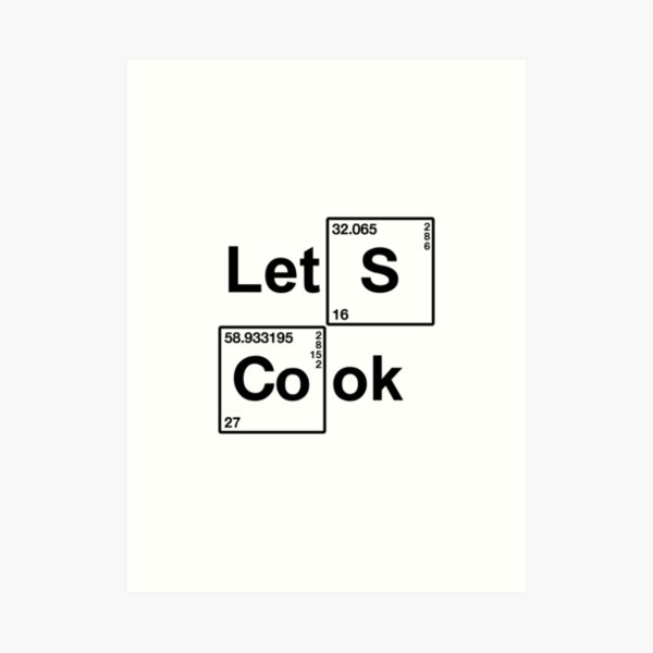 "Breaking Bad - Lets Cook" Art Print for Sale by darthfader | Redbubble