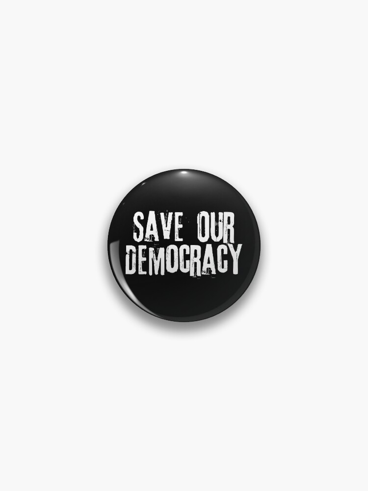 "Save Our Democracy Now Political Grunge Text Design" Pin for Sale by ...