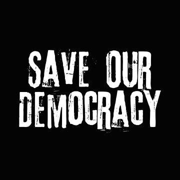"Save Our Democracy Now Political Grunge Text Design" Pin for Sale by ...