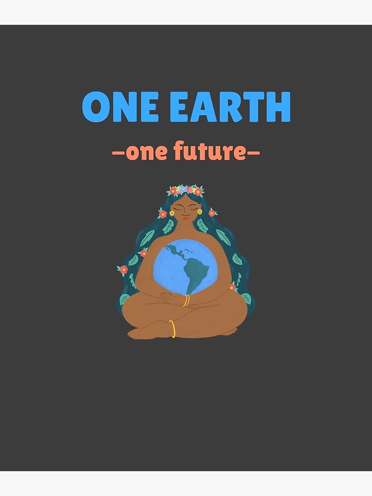 "One Earth, One Future" Poster for Sale by Printed-Goodies | Redbubble