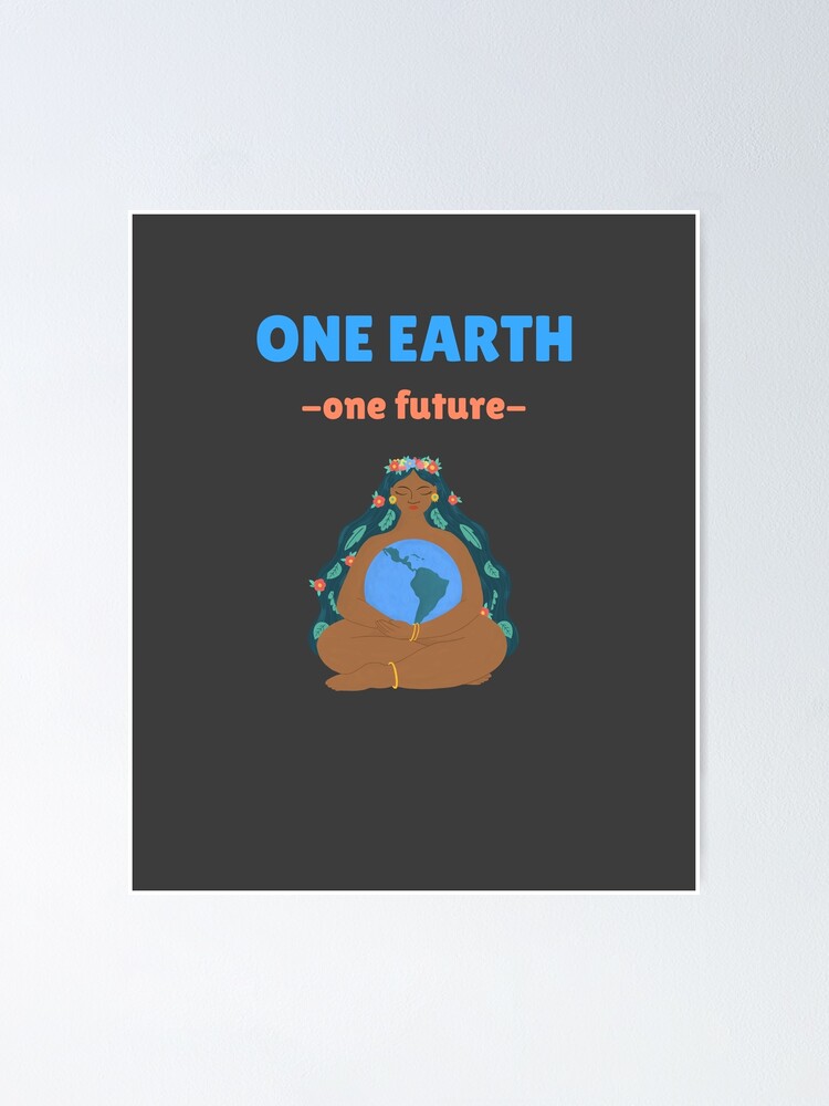 "One Earth, One Future" Poster for Sale by Printed-Goodies | Redbubble