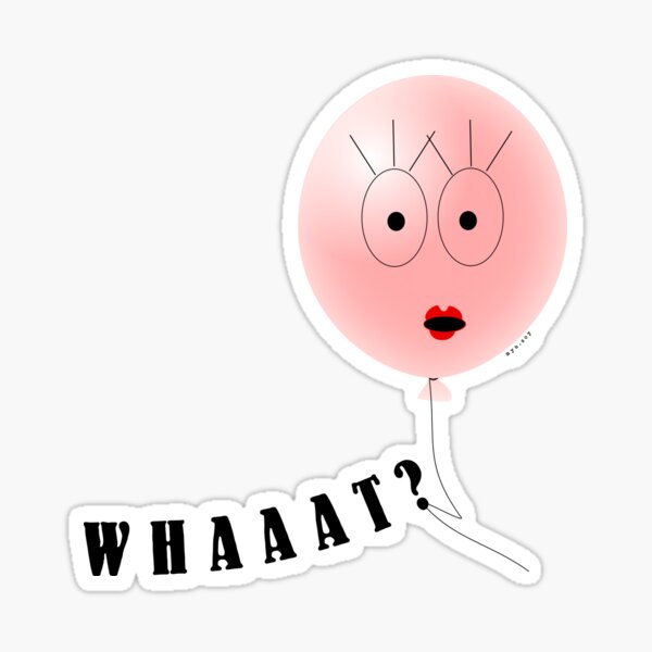 "Whaaat? Balloon" Sticker for Sale by Turpentinerfum | Redbubble