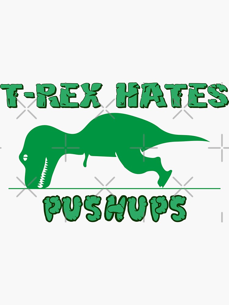 "T-REX HATES PUSHUPS FUNNY" Sticker for Sale by creatordesigns1 | Redbubble