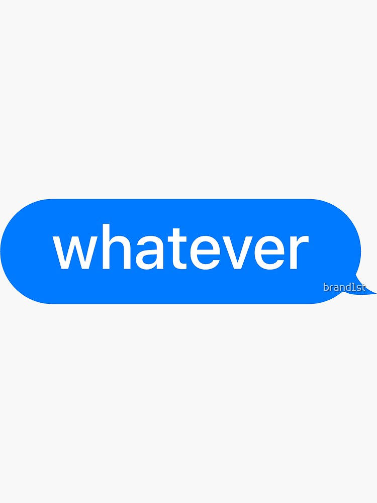 "whatever - Simple text message" Sticker for Sale by brand1st | Redbubble