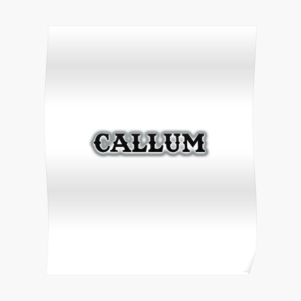 "CALLUM" Poster by kitopsuvat | Redbubble