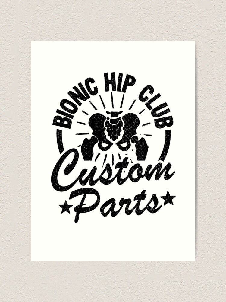"Bionic Hip Club Replacement Surgery Recovery Logo" Art Print for Sale ...