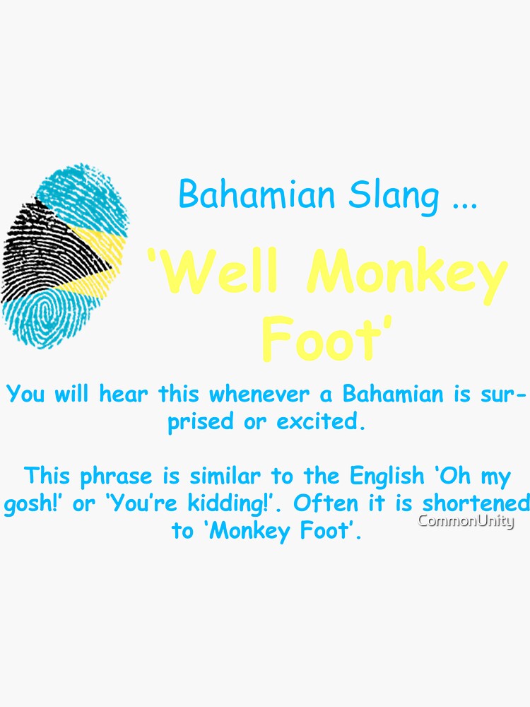 "Bahamian Slang Series - Well Monkey Foot" Sticker for Sale by ...