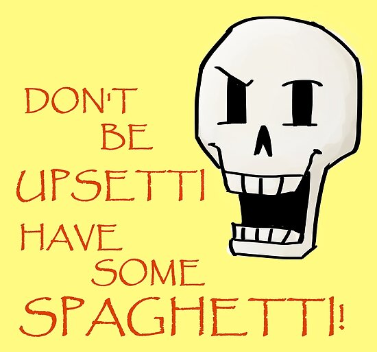 "Papyrus Upsetti Spaghetti" Posters by SpectacledPeach | Redbubble