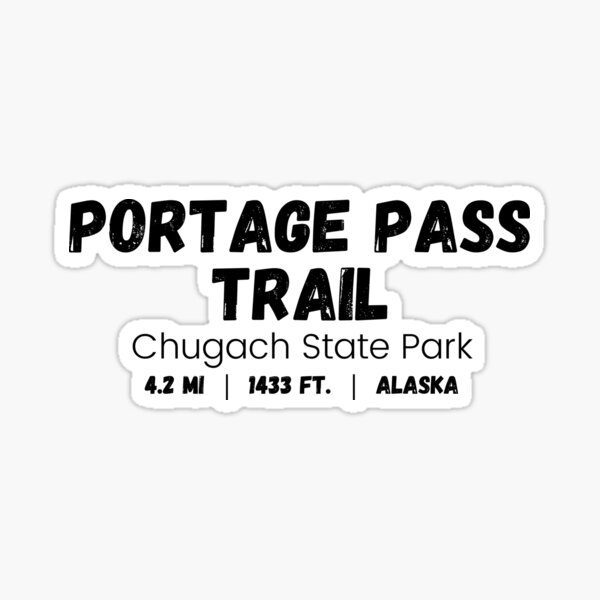 "Portage Pass Trail- Chugach State Park, Alaska Hiking/Trail" Sticker ...