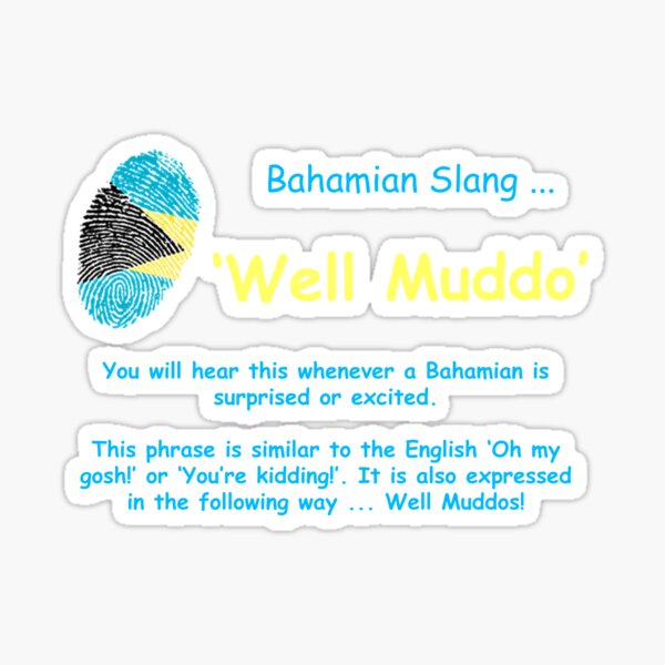 "Bahamian Slang Series - Well Muddo" Sticker for Sale by CommonUnity ...