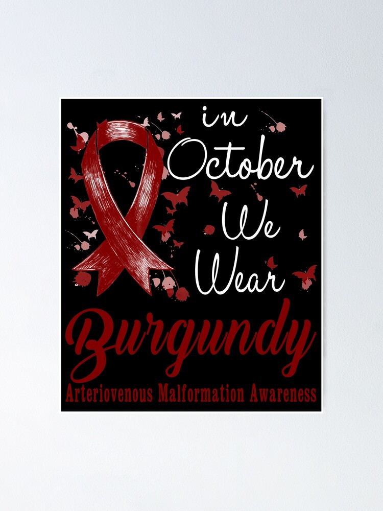 "In October We Wear Burgundy Ribbon Arteriovenous Malformation ...