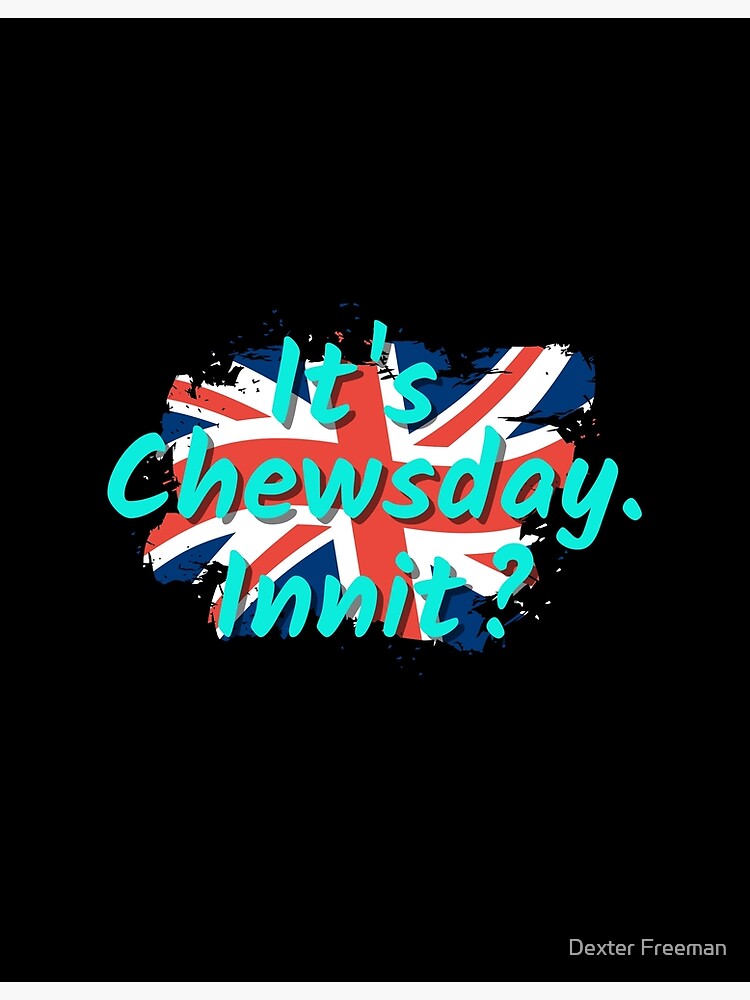 "It's Chewsday innit With Union Jack Flag" Poster by FouadRed | Redbubble