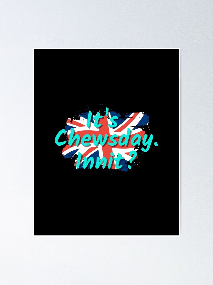 "It's Chewsday innit With Union Jack Flag" Poster by FouadRed | Redbubble