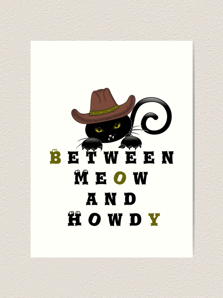 "Meowdy - Funny Mashup Between Meow and Howdy - Cat Meme " Art Print by ...