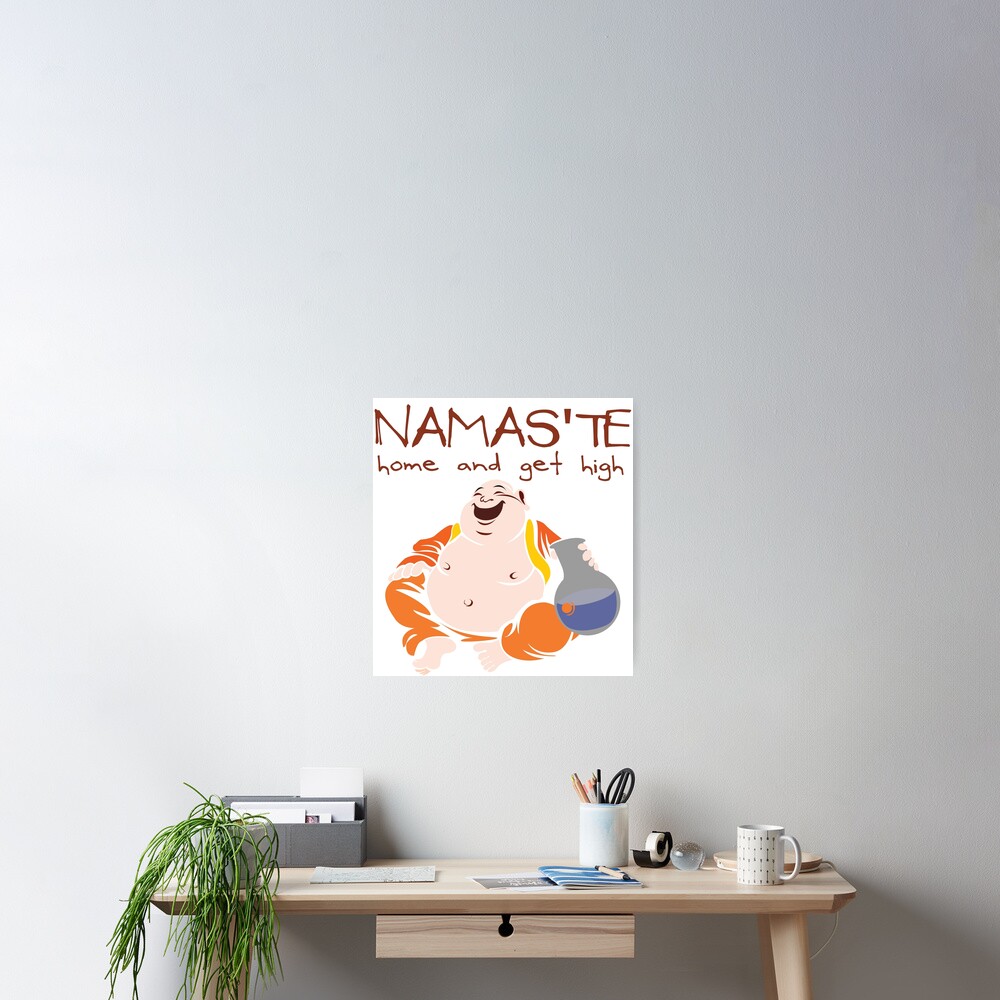 "Namaste - Home and Get High" Poster by HigherState | Redbubble