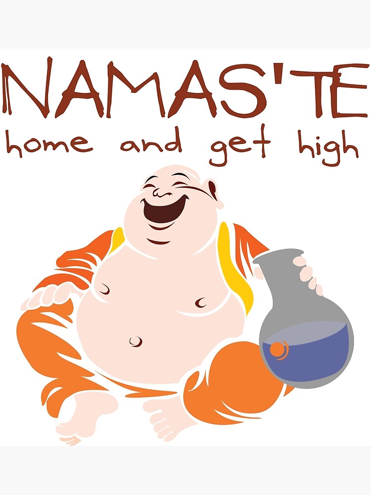 "Namaste - Home and Get High" Poster by HigherState | Redbubble