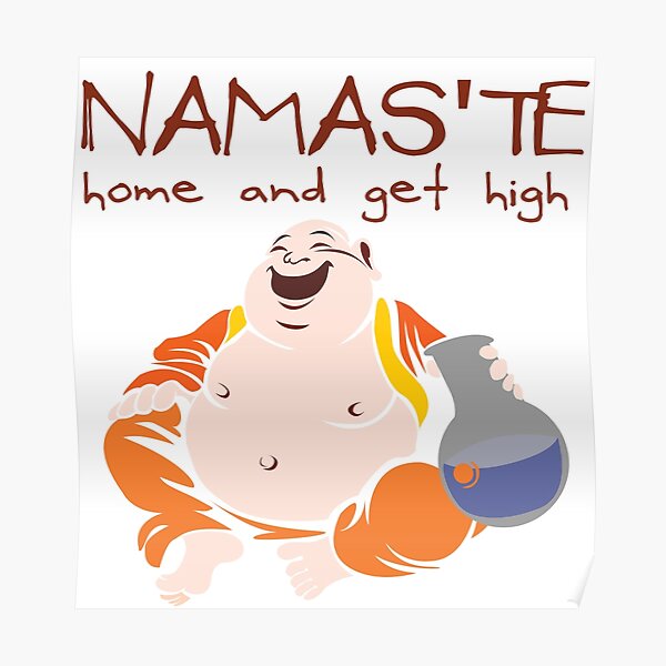 "Namaste - Home and Get High" Poster by HigherState | Redbubble