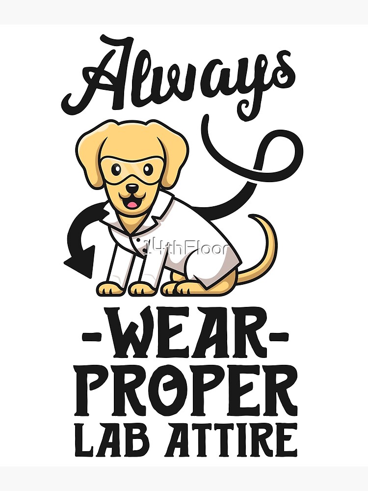 "Always Wear Proper Lab Attire Funny Laboratory Dog Pun" Poster for ...