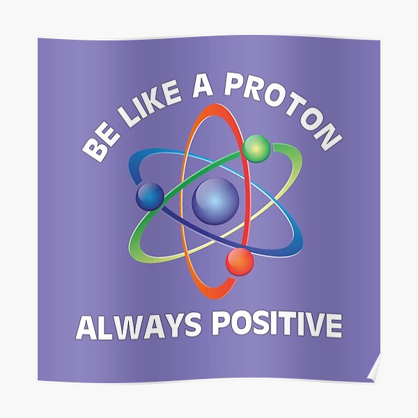 "Positive Like A Proton" Poster for Sale by FiaFiaPress | Redbubble