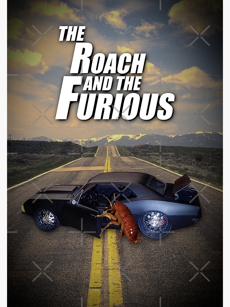 "The Roach and the Furious - Roach getting into car Meme" Art Print by ...
