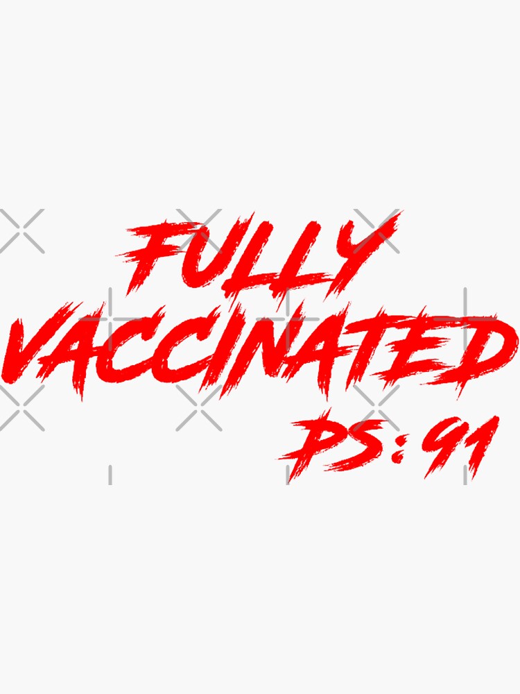 "FULLY VACCINATED Ps:91" Sticker for Sale by JustImagine2021 | Redbubble