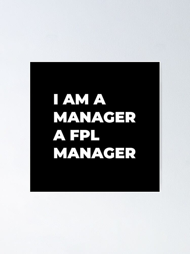 "I am a Manager a FPL Manager FPL Fantasy Premier League" Poster by ...