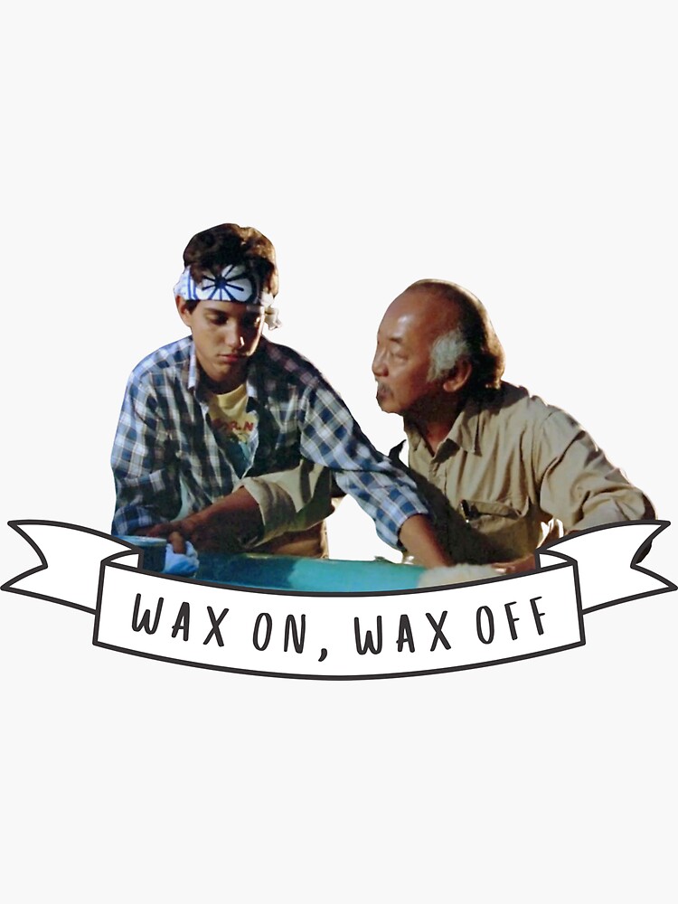"Wax On, Wax Off" Sticker for Sale by inspiredtiger | Redbubble